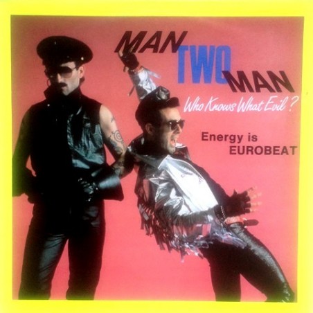 Man two man - Energy Is Eurobeat / Who Knows What Evil?